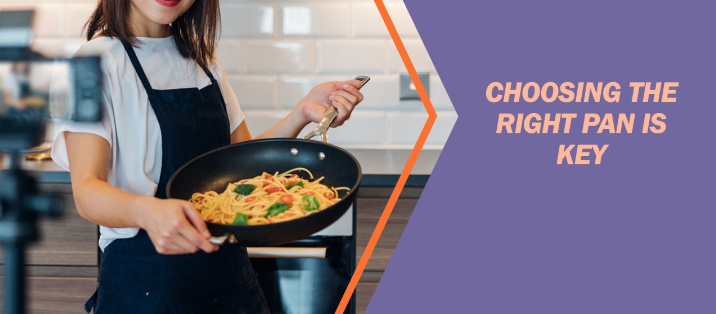 The Importance of Choosing the Right Pan – heyhey
